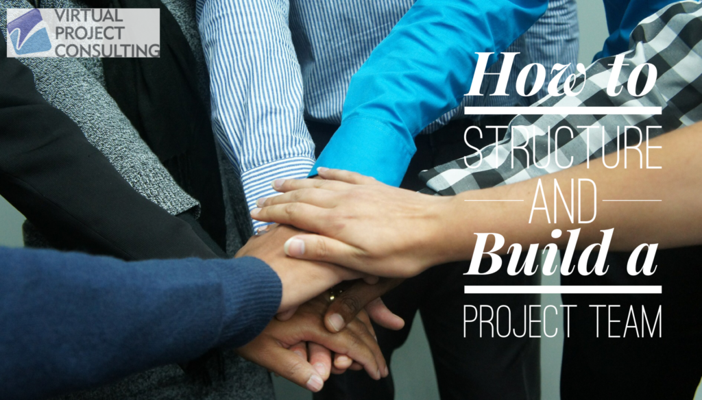 How to Structure and Build a Project Team | Virtual Project Management ...